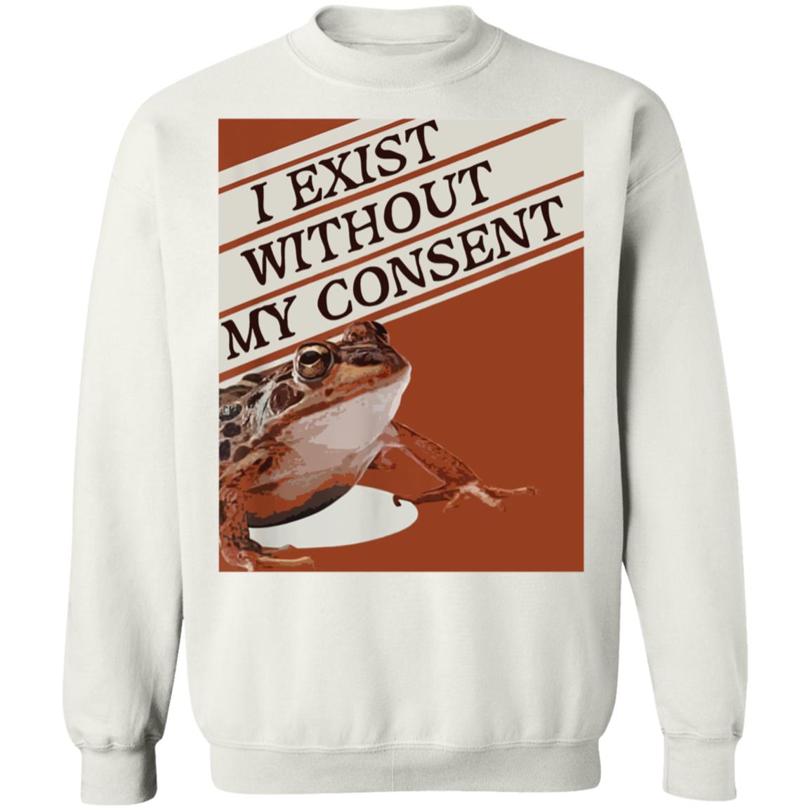 I Exist Without My Consent Shirt