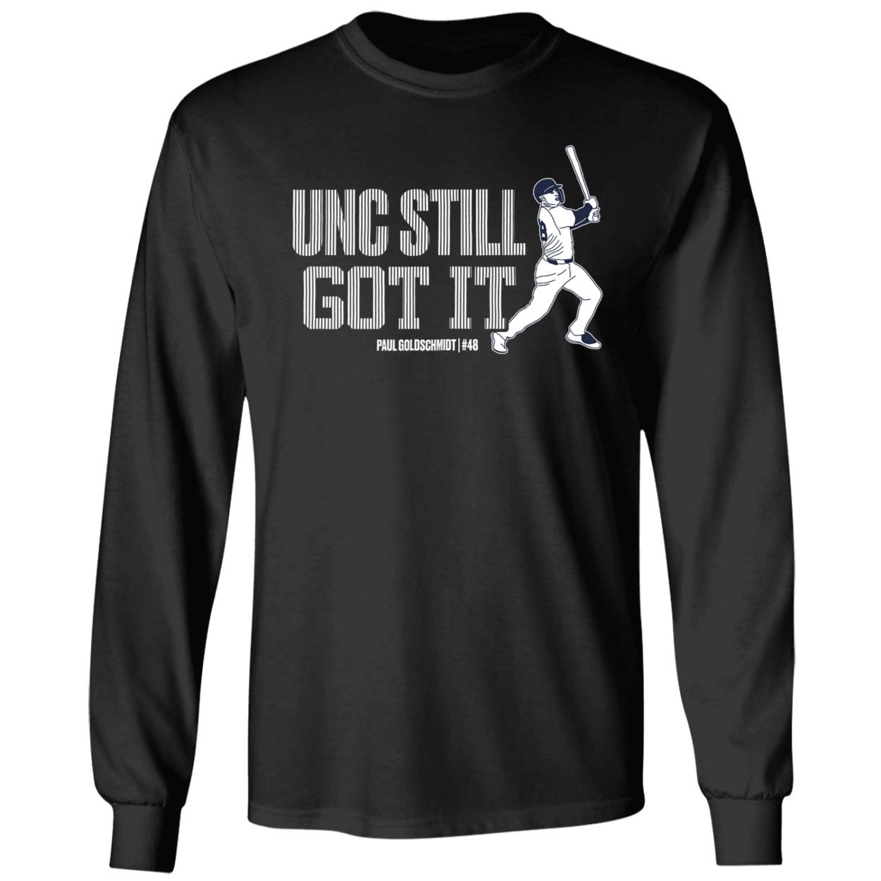 Unc Still Got It Paul Goldschmidt #48 Long Sleeve Shirt